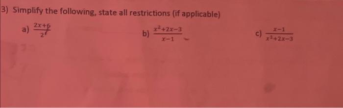 Solved Simplify the following, state all restrictions (if | Chegg.com