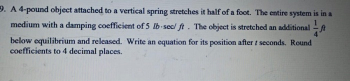 Solved 9. A 4-pound object attached to a vertical spring | Chegg.com
