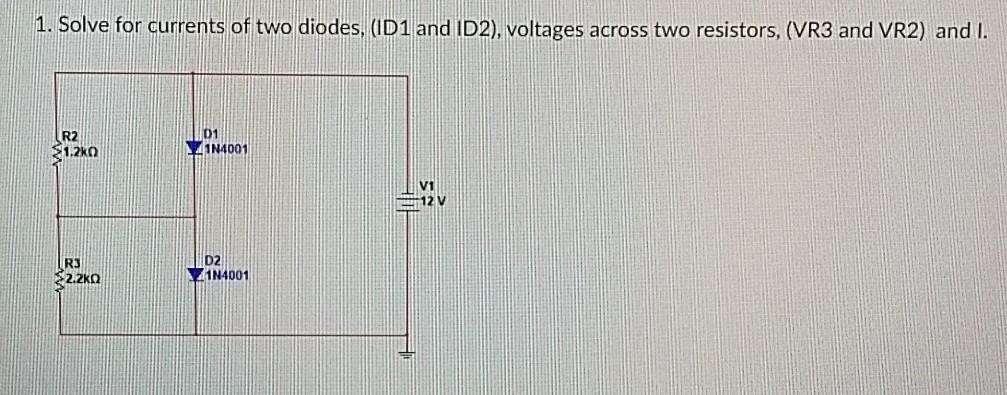 Solved 1. Solve for currents of two diodes, (ID1 and ID2), | Chegg.com