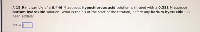 Solved A 15.9 mL sample of a 0.446M aqueous hypochlorous | Chegg.com