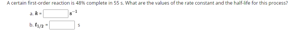 Solved A certain first-order reaction is 48% ﻿complete in | Chegg.com