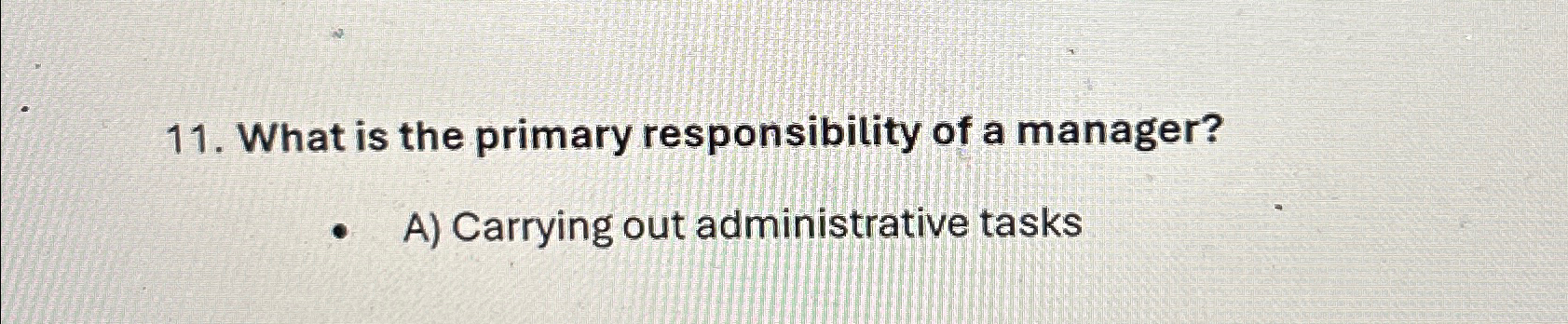 Solved What is the primary responsibility of a manager?A) | Chegg.com