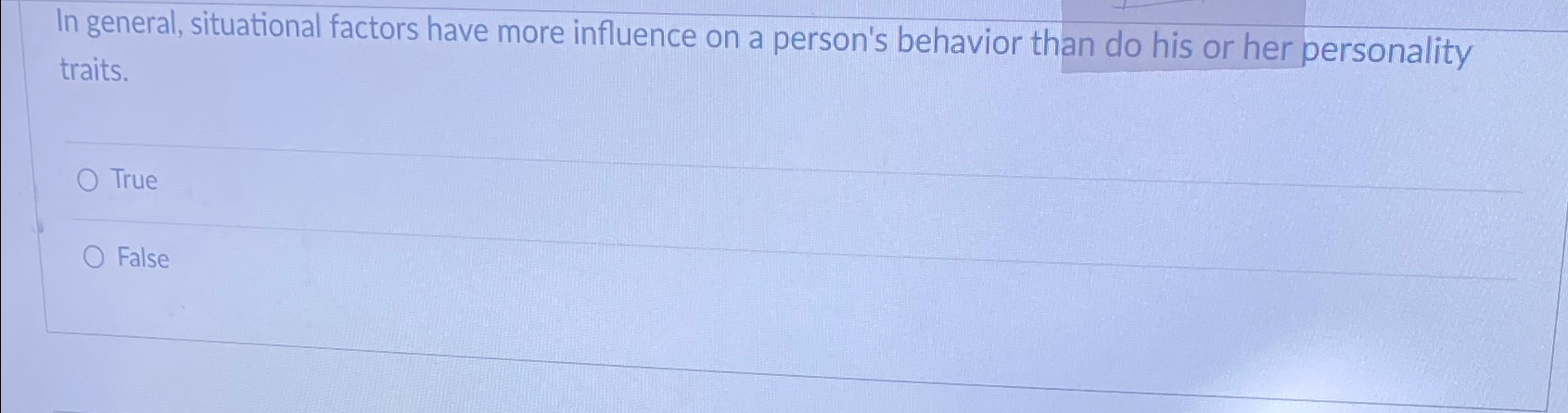 Solved In general, situational factors have more influence | Chegg.com