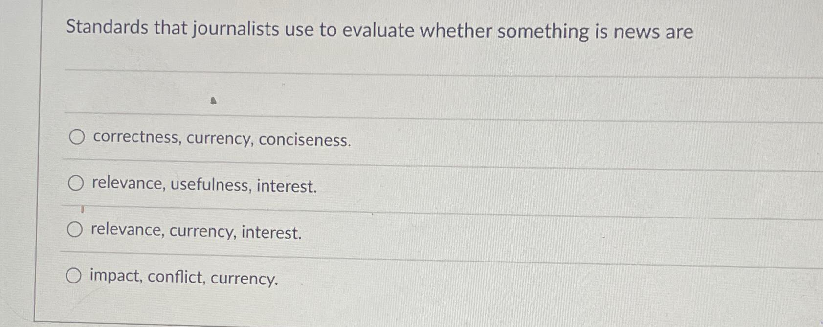 Solved Standards that journalists use to evaluate whether | Chegg.com