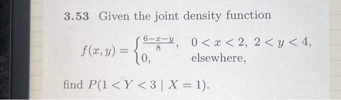 Solved 3.53 Given the joint density function f(x, y) - 6-x-y | Chegg.com