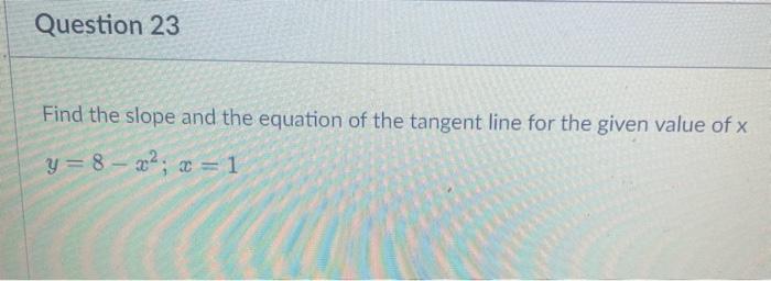 Solved Find the slope and the equation of the tangent line | Chegg.com