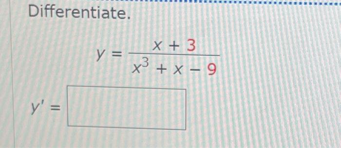 Solved Differentiate. y=x3+x−9x+3 y′= | Chegg.com