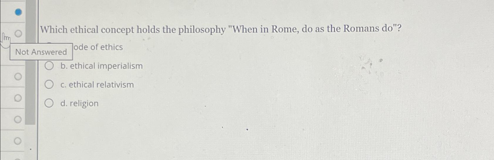 Solved Which ethical concept holds the philosophy "When in | Chegg.com