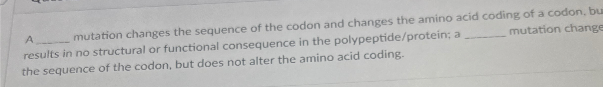 Solved A ﻿mutation changes the sequence of the codon and | Chegg.com
