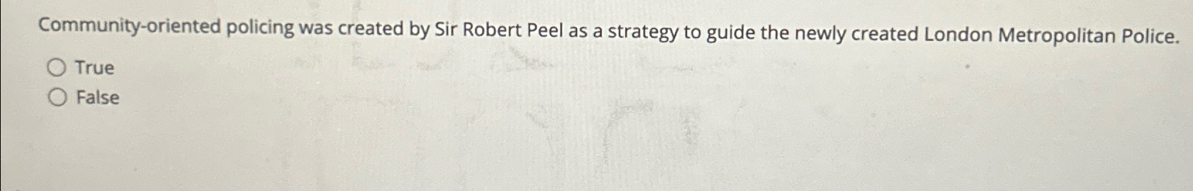 Solved Community-oriented policing was created by Sir Robert | Chegg.com