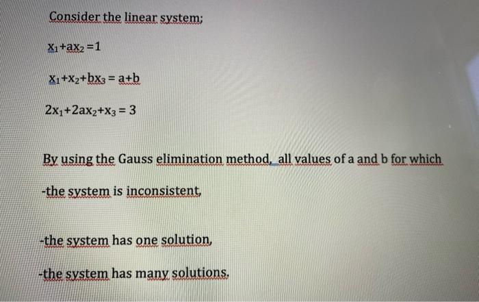 Solved Consider the linear system; X1+aX2=1 X1+X2+bx3 = a+b | Chegg.com