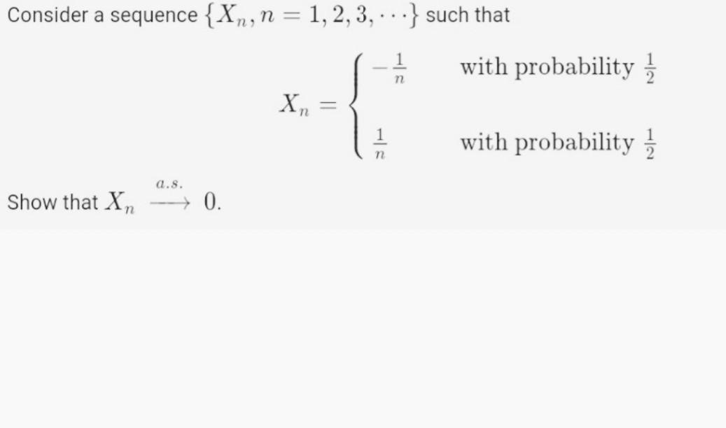 Solved Consider a sequence {Xn, n = 1,2,3,... } such that | Chegg.com