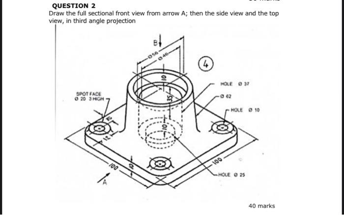 Solved QUESTION 2 Draw the full sectional front view from | Chegg.com