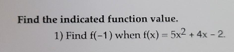 Solved Find the indicated function value. 1) Find f(-1) when | Chegg.com