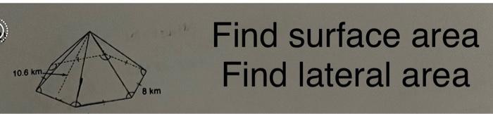 Solved Find surface area Find lateral area | Chegg.com
