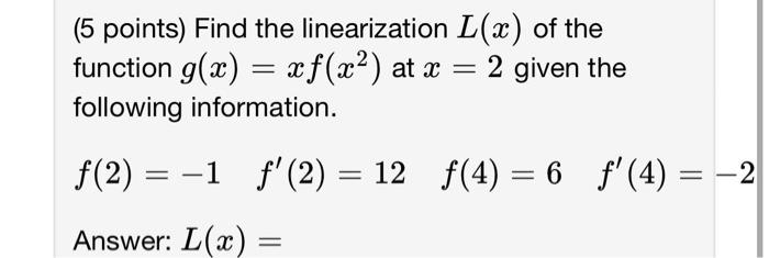 Solved (5 points) Find the linearization L(x) of the | Chegg.com