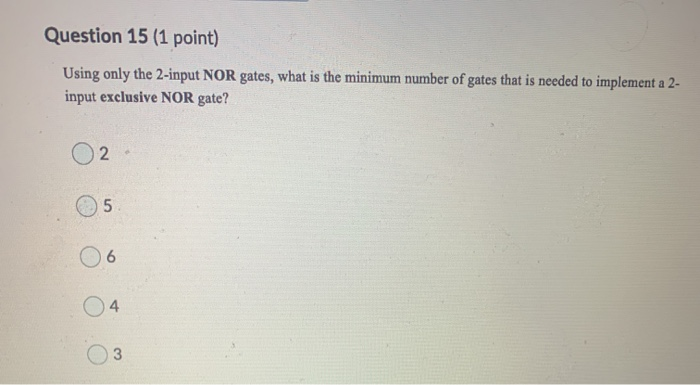 Solved Question 15 (1 point) Using only the 2-input NOR | Chegg.com