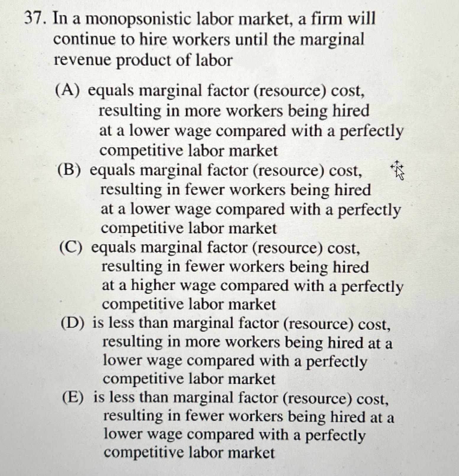 Solved In a monopsonistic labor market, a firm will continue | Chegg.com