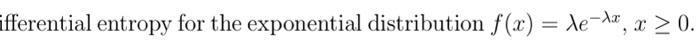 Solved ifferential entropy for the exponential distribution | Chegg.com