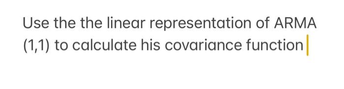 Use the the linear representation of ARMA (1,1) to | Chegg.com