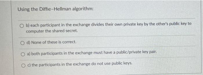 Solved Using the Diffie-Hellman algorithm: Ob) each | Chegg.com