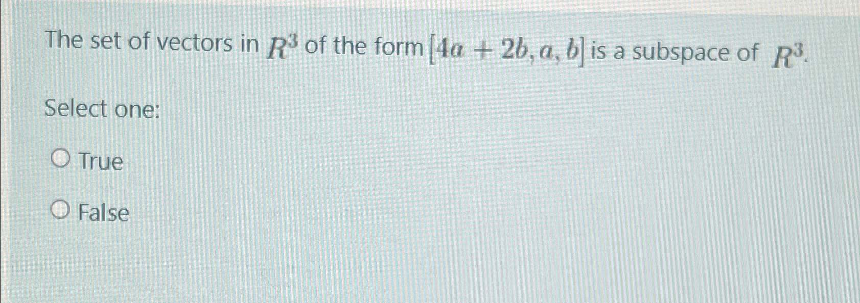 Solved The set of vectors in R3 ﻿of the form 4a+2b,a,b ﻿is a | Chegg.com