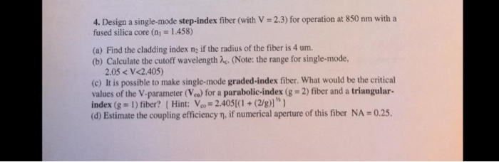 Solved 4. Design a single-mode step-index fiber (with V = | Chegg.com