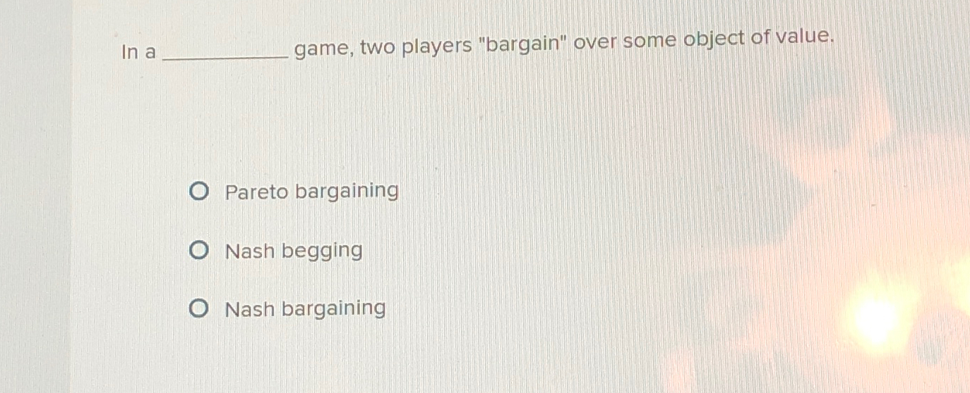 Solved In a game, two players "bargain" over some object of | Chegg.com