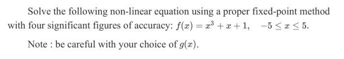 Solved Solve the following non-linear equation using a | Chegg.com