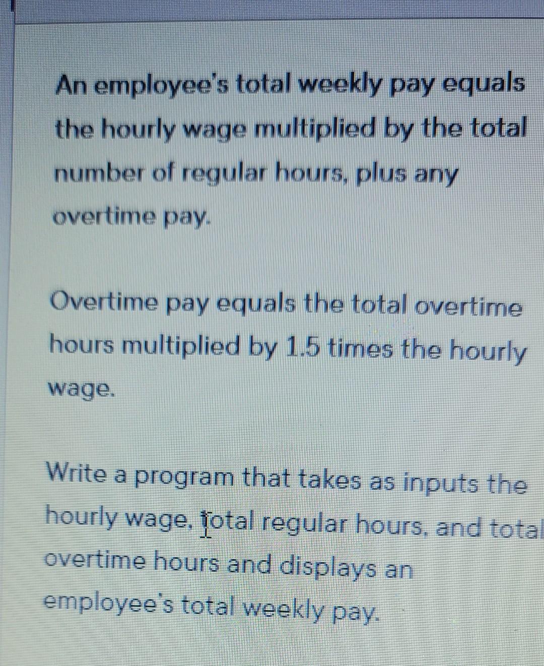 Solved An employee's total weekly pay equals the hourly wage | Chegg.com