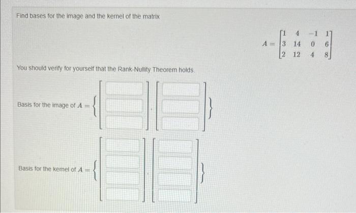 Solved Find bases for the image and the kernel of the matrix | Chegg.com