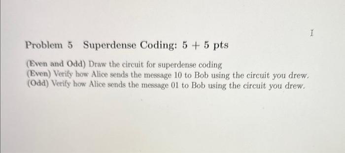 Solved Problem 5 Superdense Coding: 5+5 pts (Even and Odd) | Chegg.com