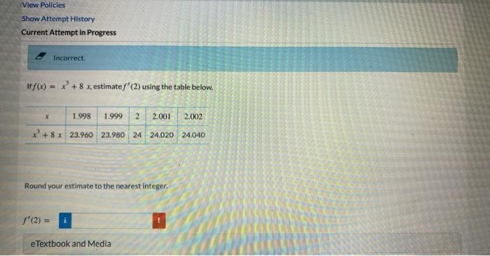 Solved If f(x)=x3+8x, estimate f′(2) using the table below. | Chegg.com