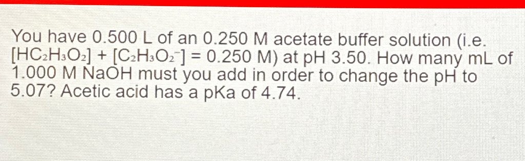 Solved You have 0.500L ﻿of an 0.250M ﻿acetate buffer | Chegg.com