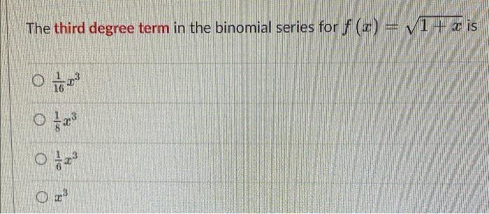 Solved The third degree term in the binomial series for f | Chegg.com