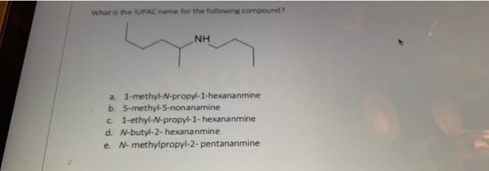 Solved What is the IUPAC name for the following compound? NH | Chegg.com