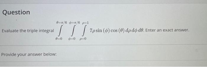 Solved Question Evaluate the triple integral | Chegg.com