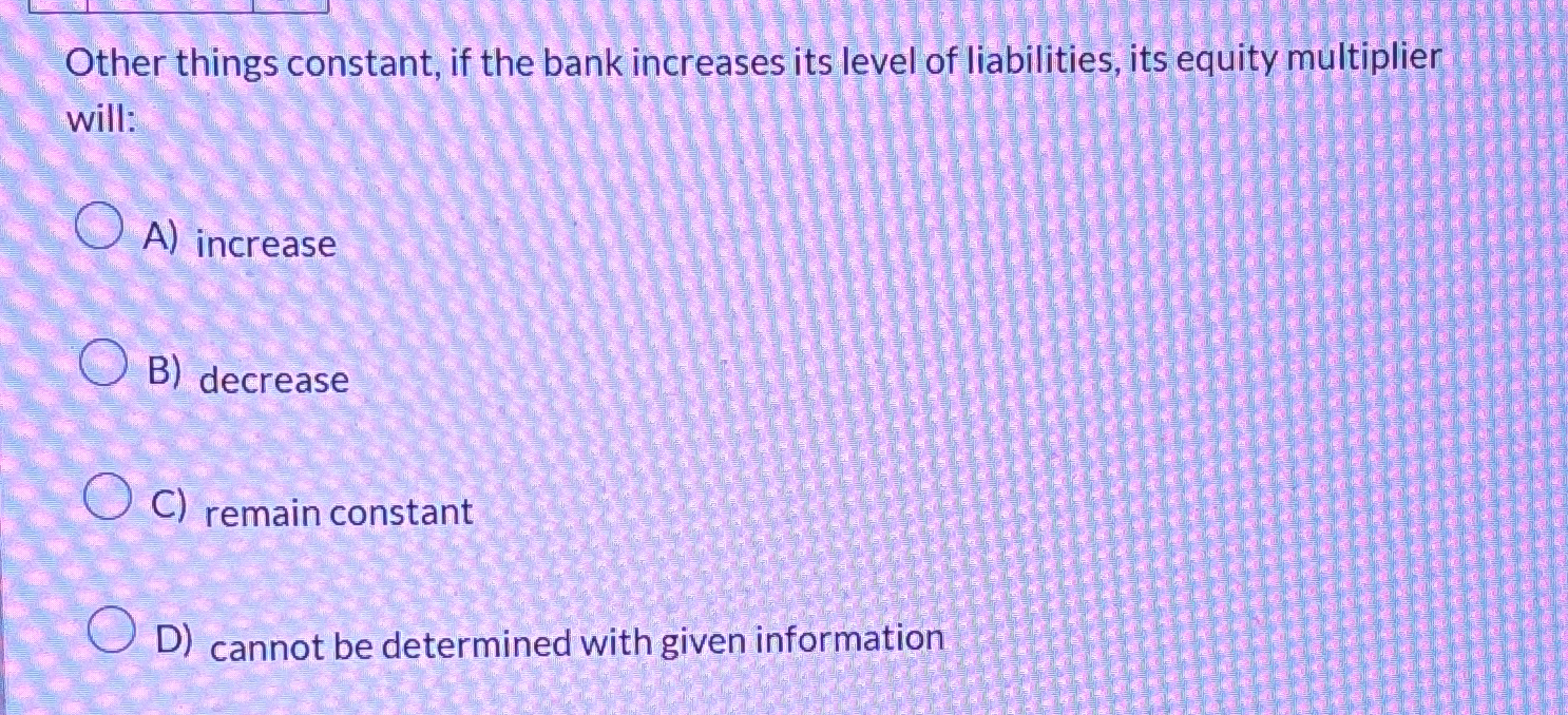 Solved Other things constant, if the bank increases its | Chegg.com