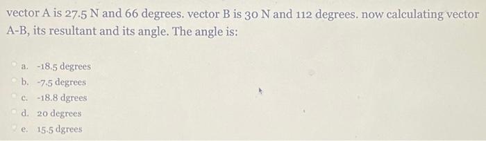 Solved vector A is 27.5 N and 66 degrees, vector B is 30 N | Chegg.com