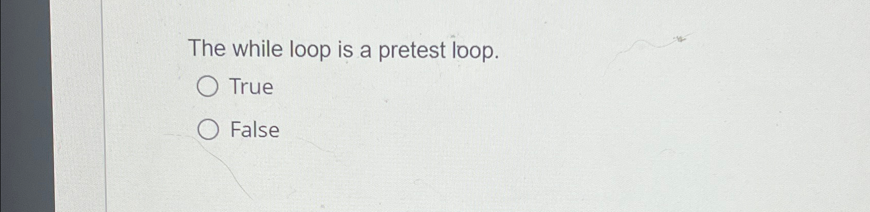 Solved The While Loop Is A Pretest Looptruefalse