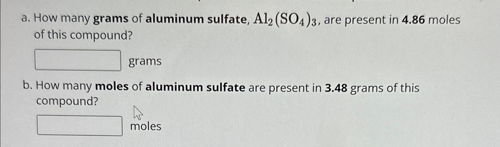 Solved a. ﻿How many grams of aluminum sulfate, Al2(SO4)3, | Chegg.com