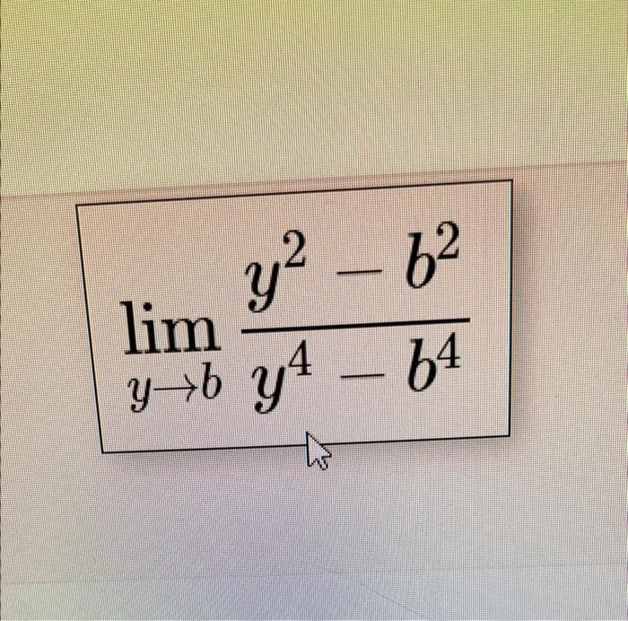 Solved limy→by4−b4y2−b2 | Chegg.com