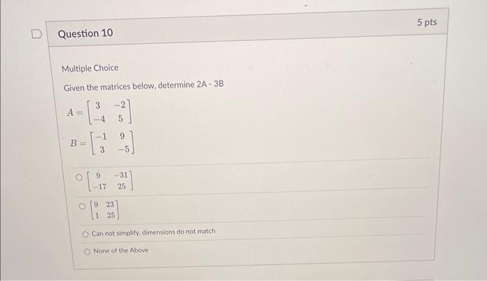 Solved Multiple Choice Given the matrices below, determine | Chegg.com