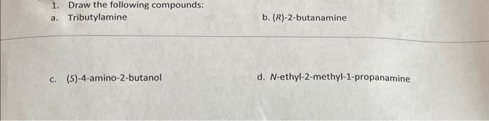 Solved 1. Draw the following compounds: a. Tributylamine b. | Chegg.com