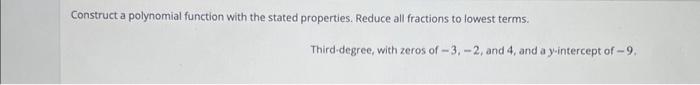 Solved Construct a polynomial function with the stated | Chegg.com