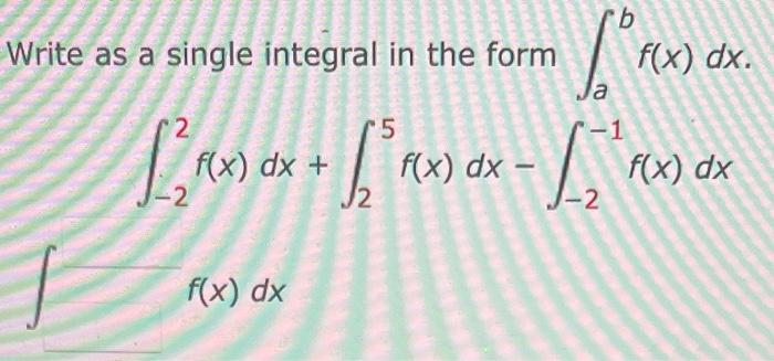 Solved Write as a single integral in the form ∫abf(x)dx. | Chegg.com