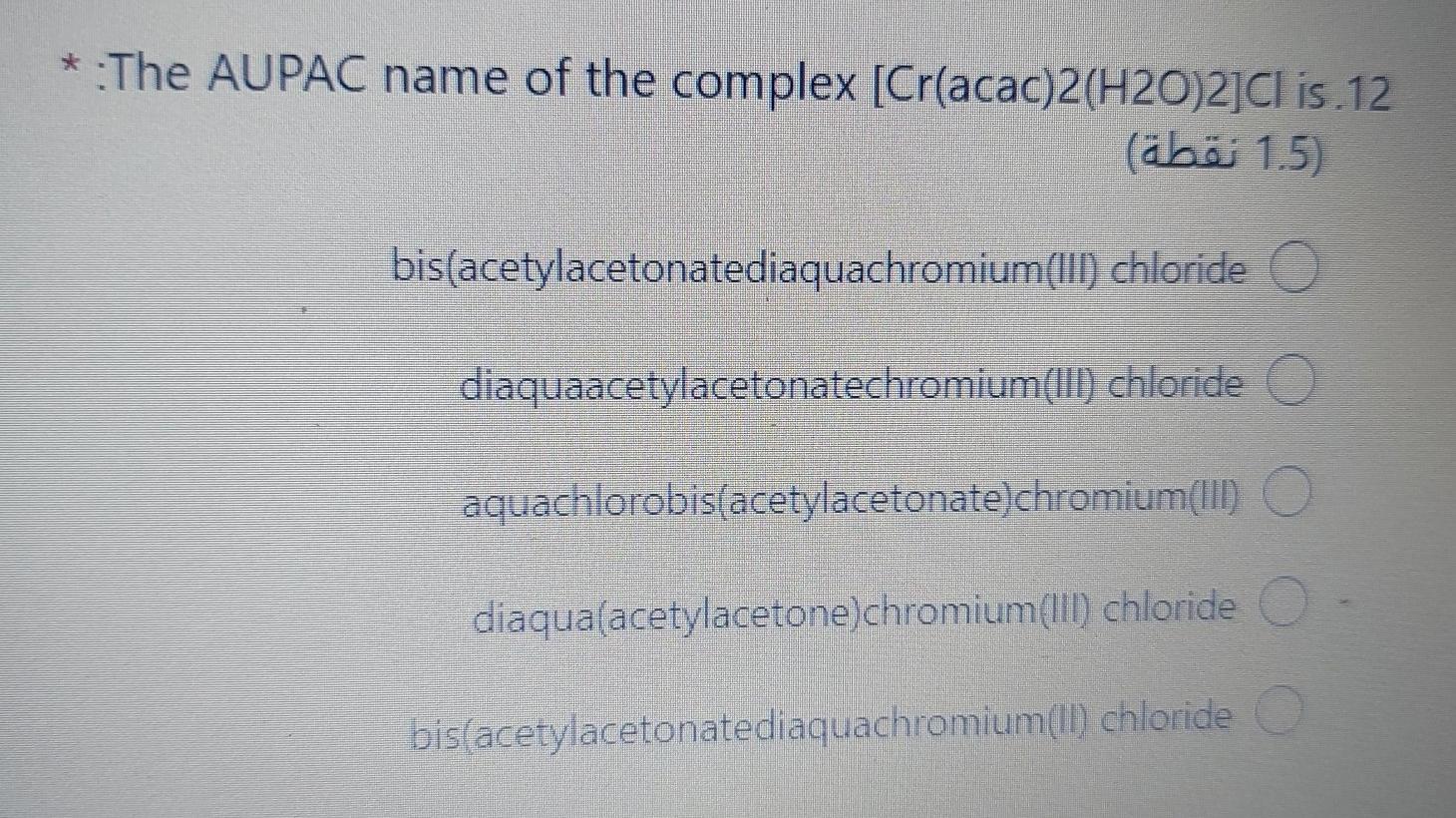 Solved * The AUPAC name of the complex [Cr(acac)2(H20)2]Cl | Chegg.com
