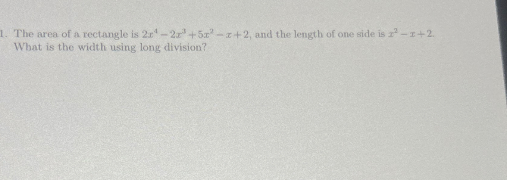 Solved The area of a rectangle is 2x4-2x3+5x2-x+2, ﻿and the | Chegg.com