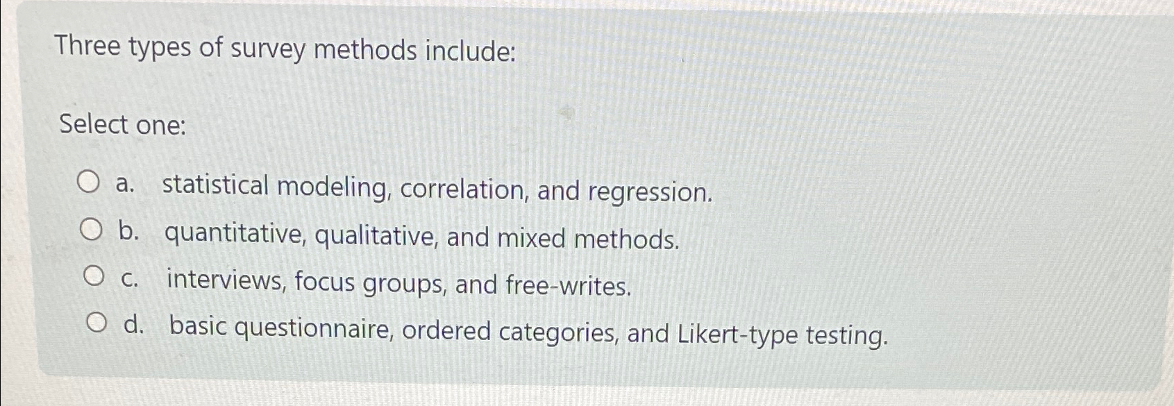 Three types of survey methods include:Select one:a. | Chegg.com