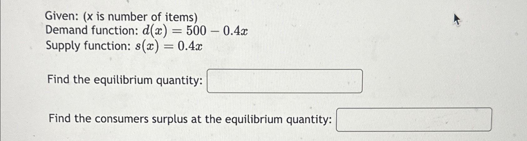Solved Given: ( x ﻿is number of items)Demand function: | Chegg.com